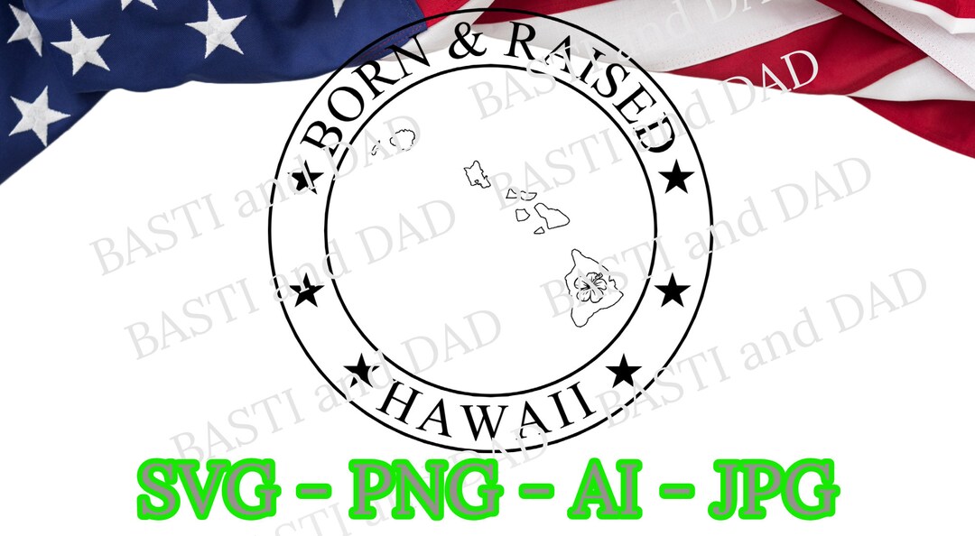 Born and Raised in Hawaii Svg, United States Png, US State, Hawaii ...