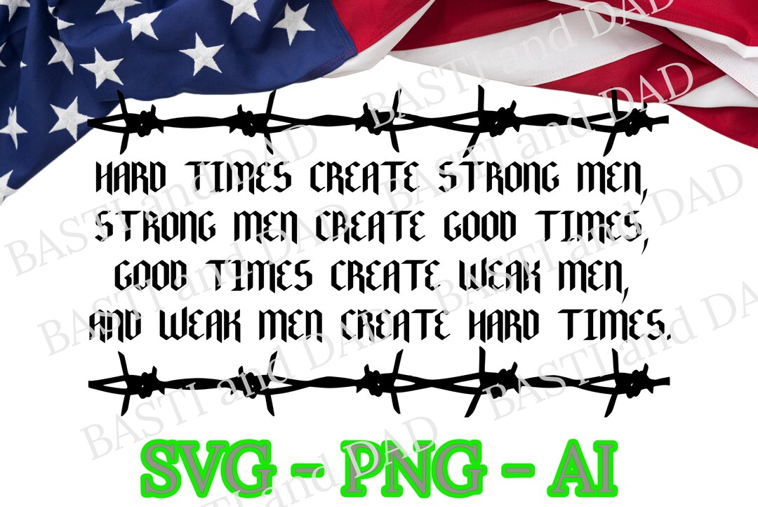 Hard Time Strong Men SVG, Png, Ai and Jpeg, Hard Times Create Strong ...