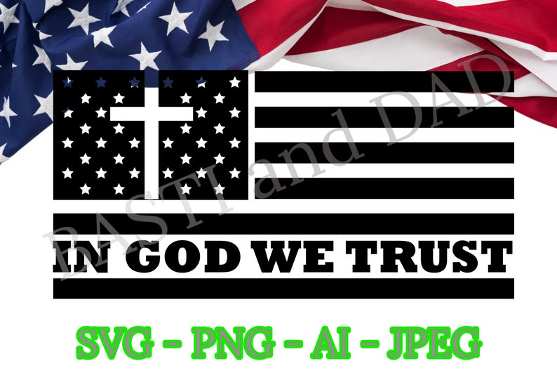 In God We Trust US Flag With Cross SVG PNG Ai and Jpeg - Etsy