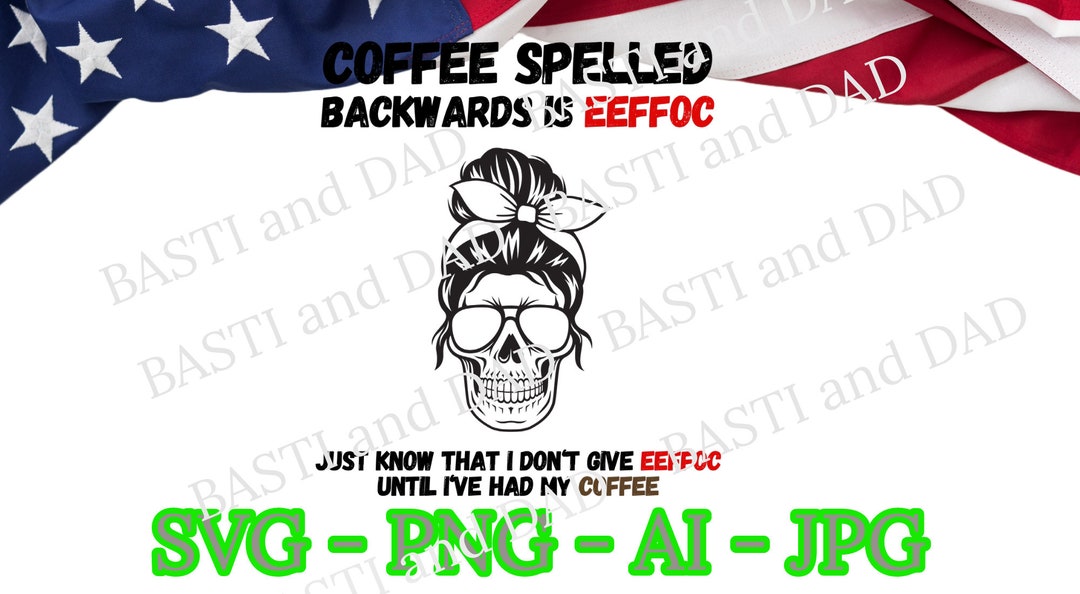 Coffee Spelled Backwards is EEFFOC File Svg Png, Crazy Funny Mom Skull ...