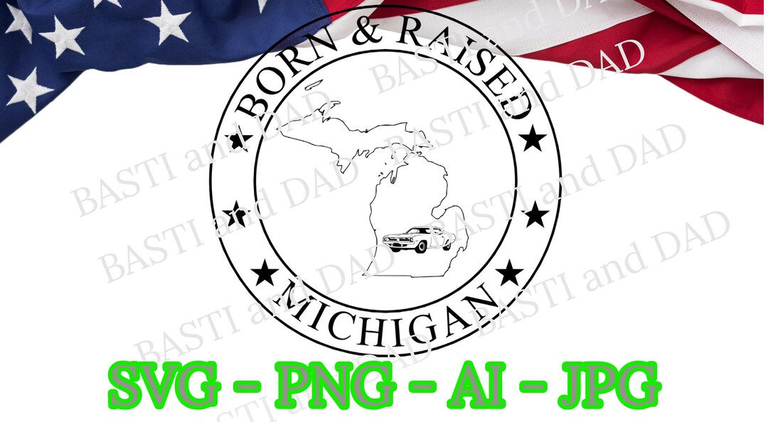 Born and Raised in Michigan Svg, United States Png, US State, Michigan ...