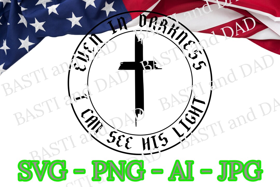Christian Cross Even in Darkness I Can See the Light SVG, PNG, Ai and ...