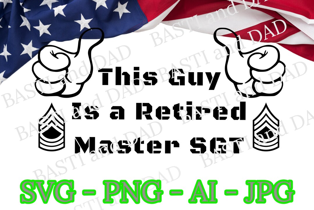 This Guy is a Retired US Army Master Sergeant Svg, Retired MSGT Png ...