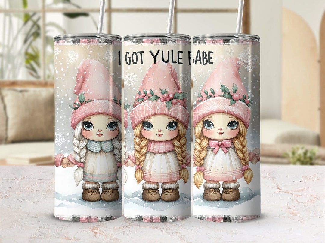 I Got Yule Babe Cute Pink Winter Tumbler Wrap Christmas Winter Holidays ...