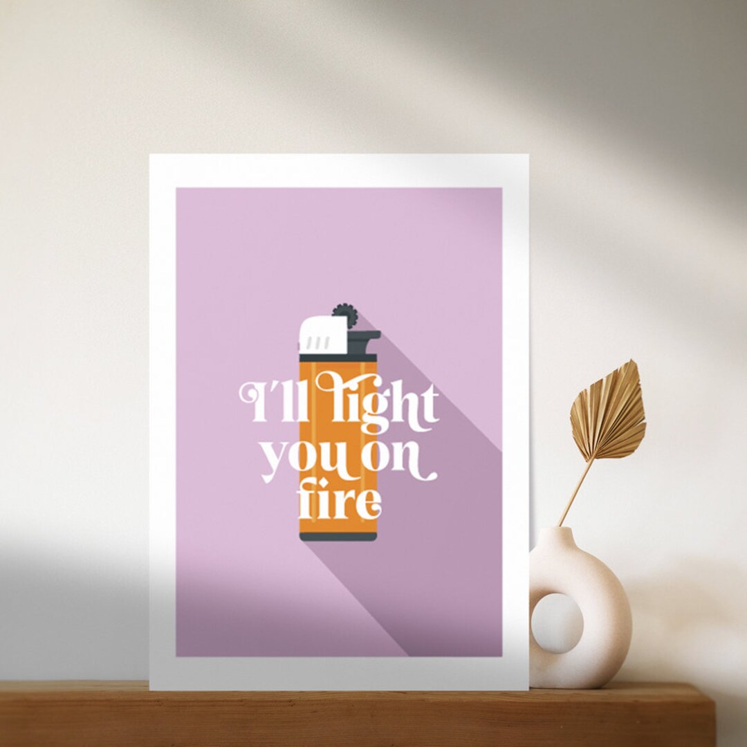 I'll Light You on Fire Printable Downloads- 3 Sizes | Katie Maloney ...