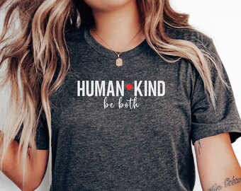 Humankind Be Both Shirt, Humankind Tee, Be Kind Tee, Kindness Shirt, Be ...