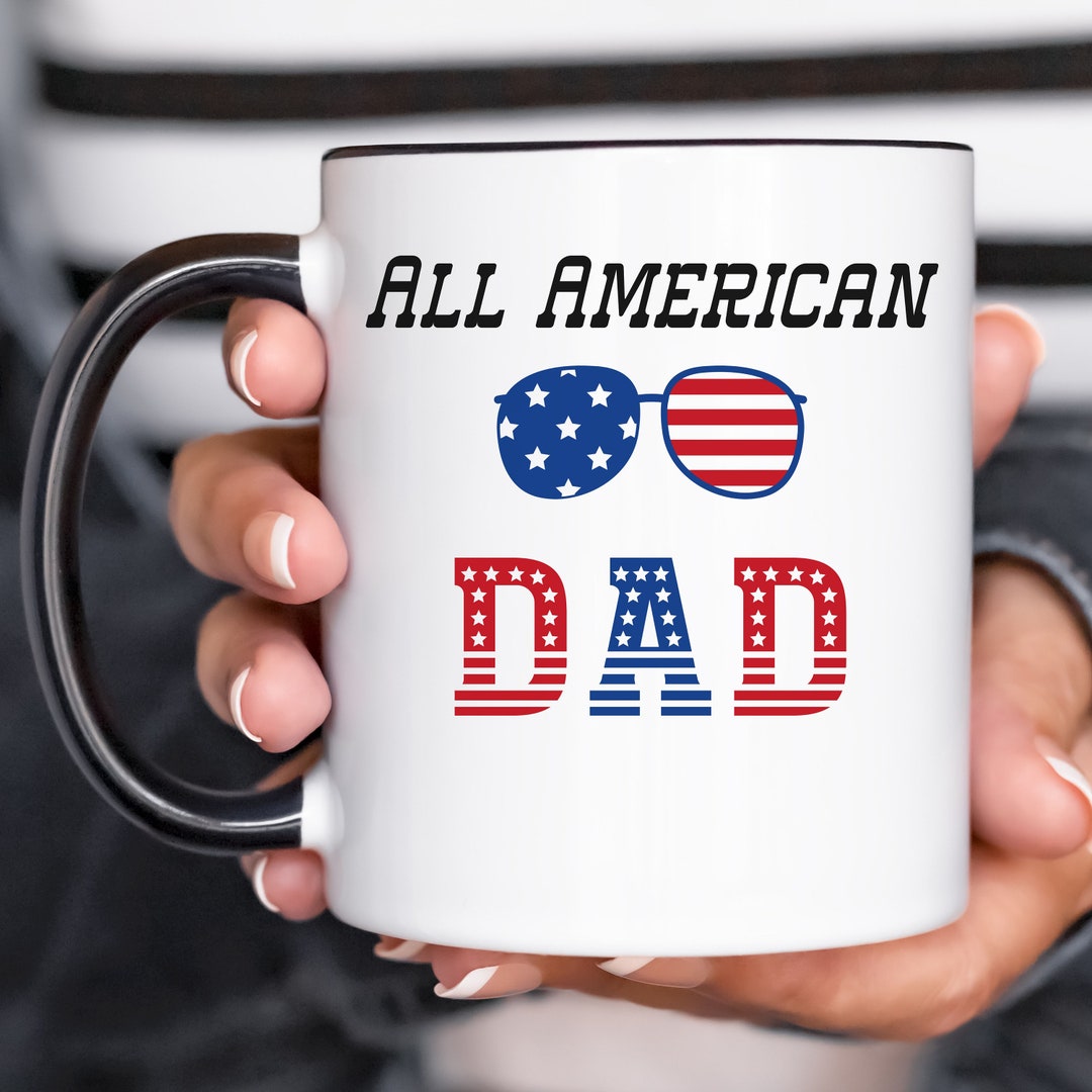 Father's Day Mug, Father's Day Gift, All American Dad, Dad Mug Gift ...