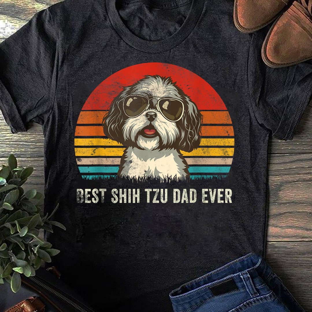 Best Shih Tzu Dad Ever Funny Shih Tzu Dad Gift Dog Lover T-shirt ...