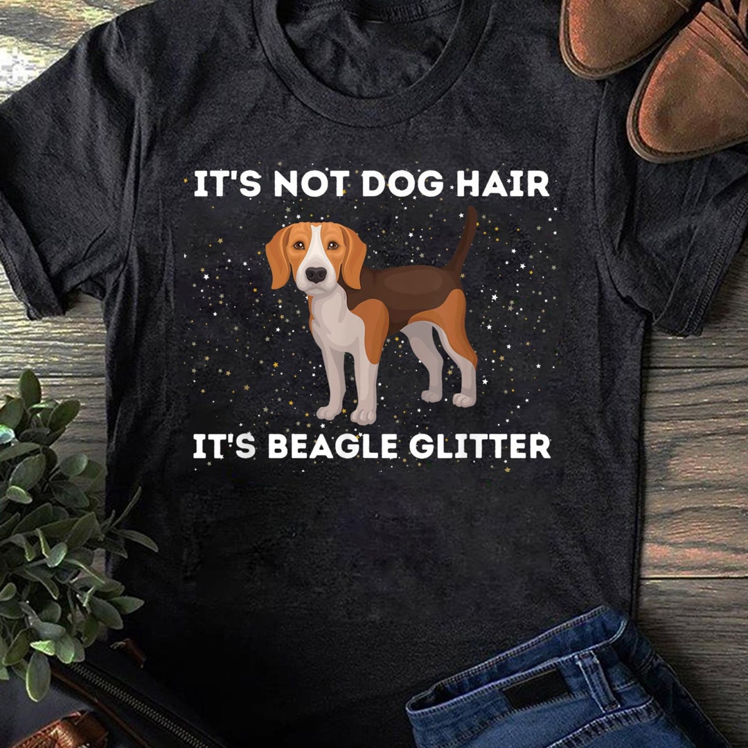 It's Not Hair It's Beagle Glitter - Dog Lover Pet Owner T-shirt - Funny ...