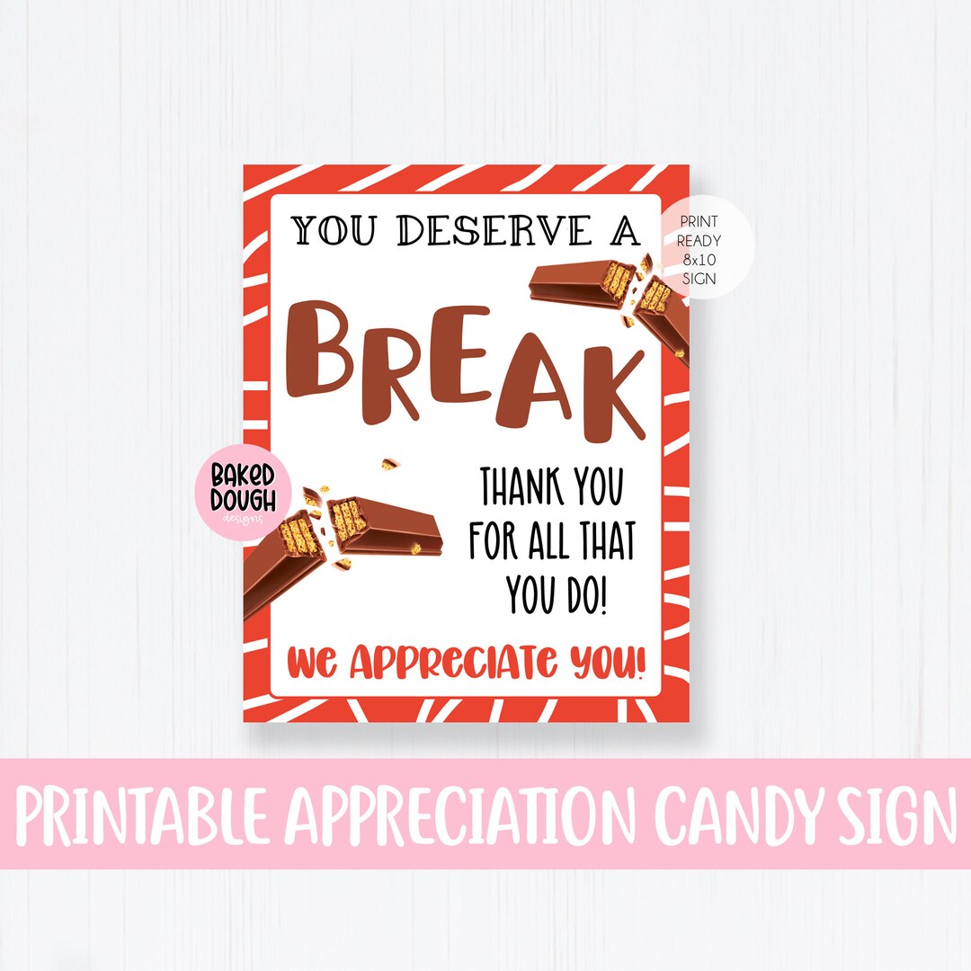 Printable You Deserve a Break Appreciation Sign Candy Chocolate Sign ...