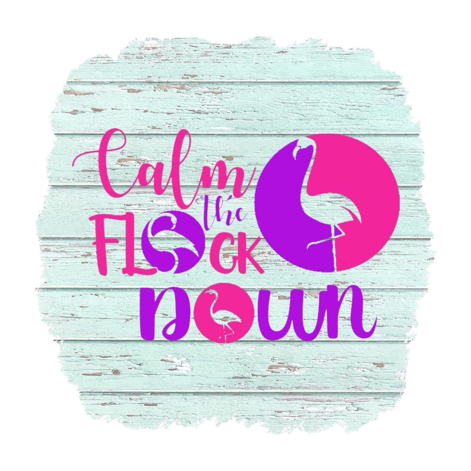 Flamingo * 5 Designs * What the Flock * Stand Tall * Let's Flamingle ...