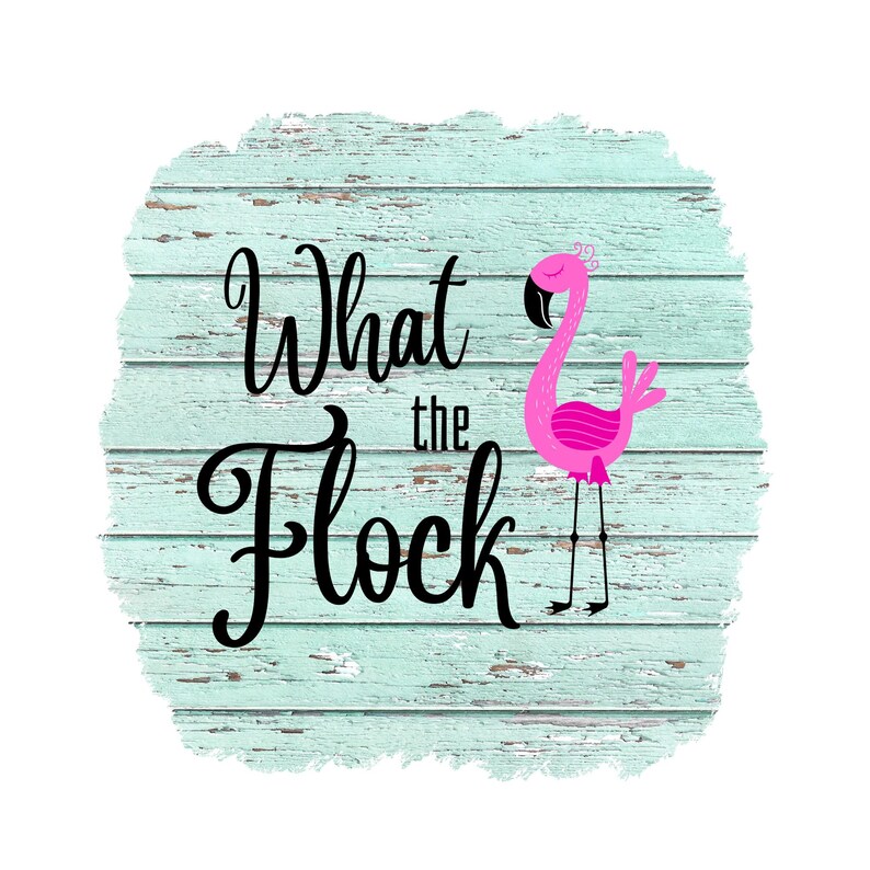 Flamingo * 5 Designs * What the Flock * Stand Tall * Let's Flamingle ...