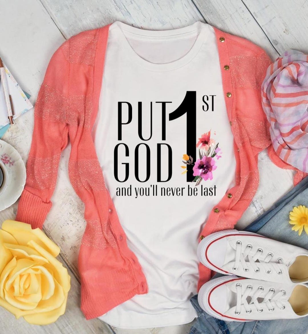 Put God First Shirt - Christian Clothing, Gift for Friend, Religious ...