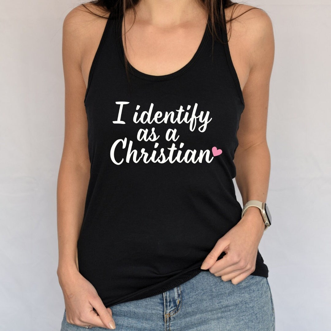 I Identify as a Christian Tank- Jesus Tank, God Shirt, Religions Tank ...