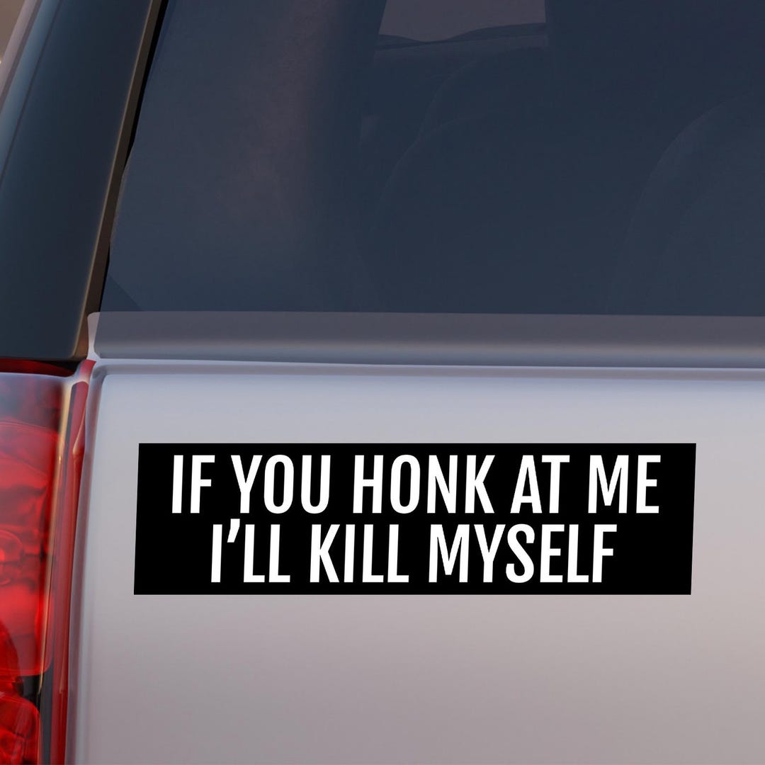 If You Honk at Me Funny Car Bumper Sticker, Meme Sticker, Gen Z ...