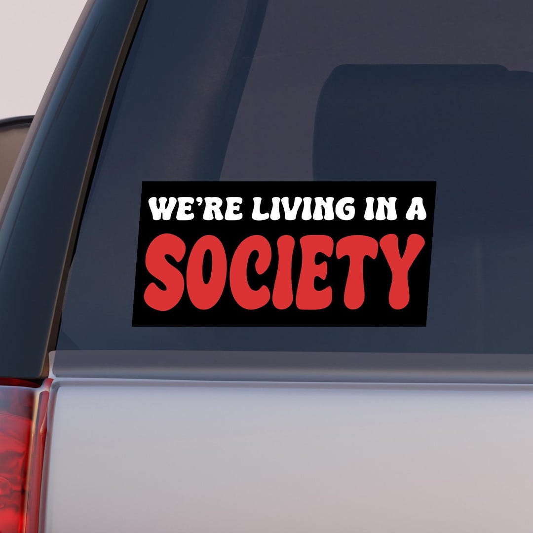 We Live in a Society Bumper Sticker, Seinfeld Car Sticker, Comedy Decal ...