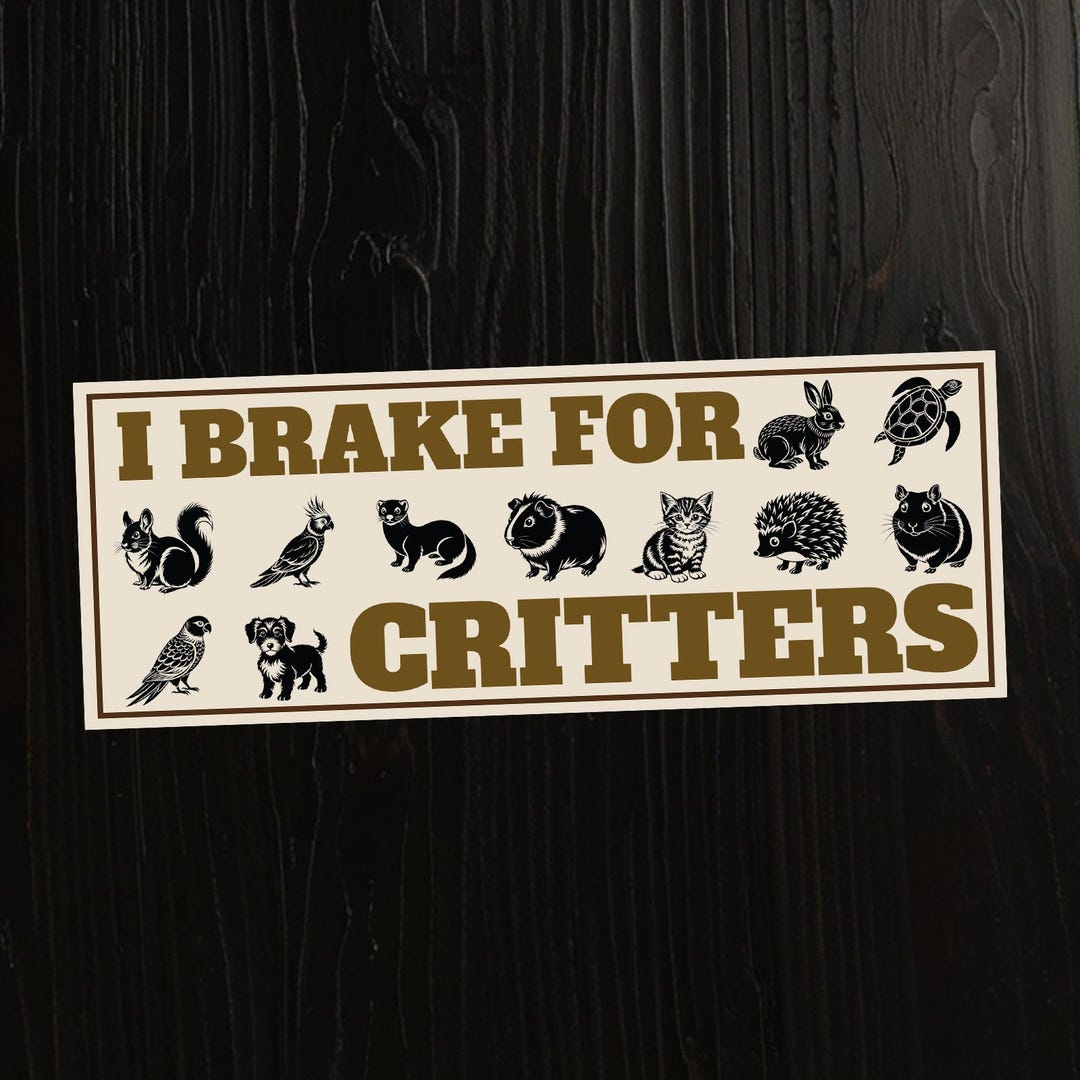 I Brake for Critters Cute Bumper Sticker, Animal Lover Sticker, Animal ...