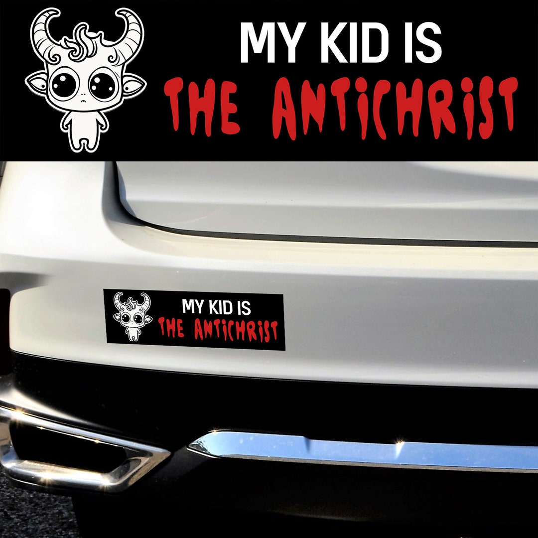 My Kid is the Antichrist Weird Bumper Sticker for Cars Phone - Etsy