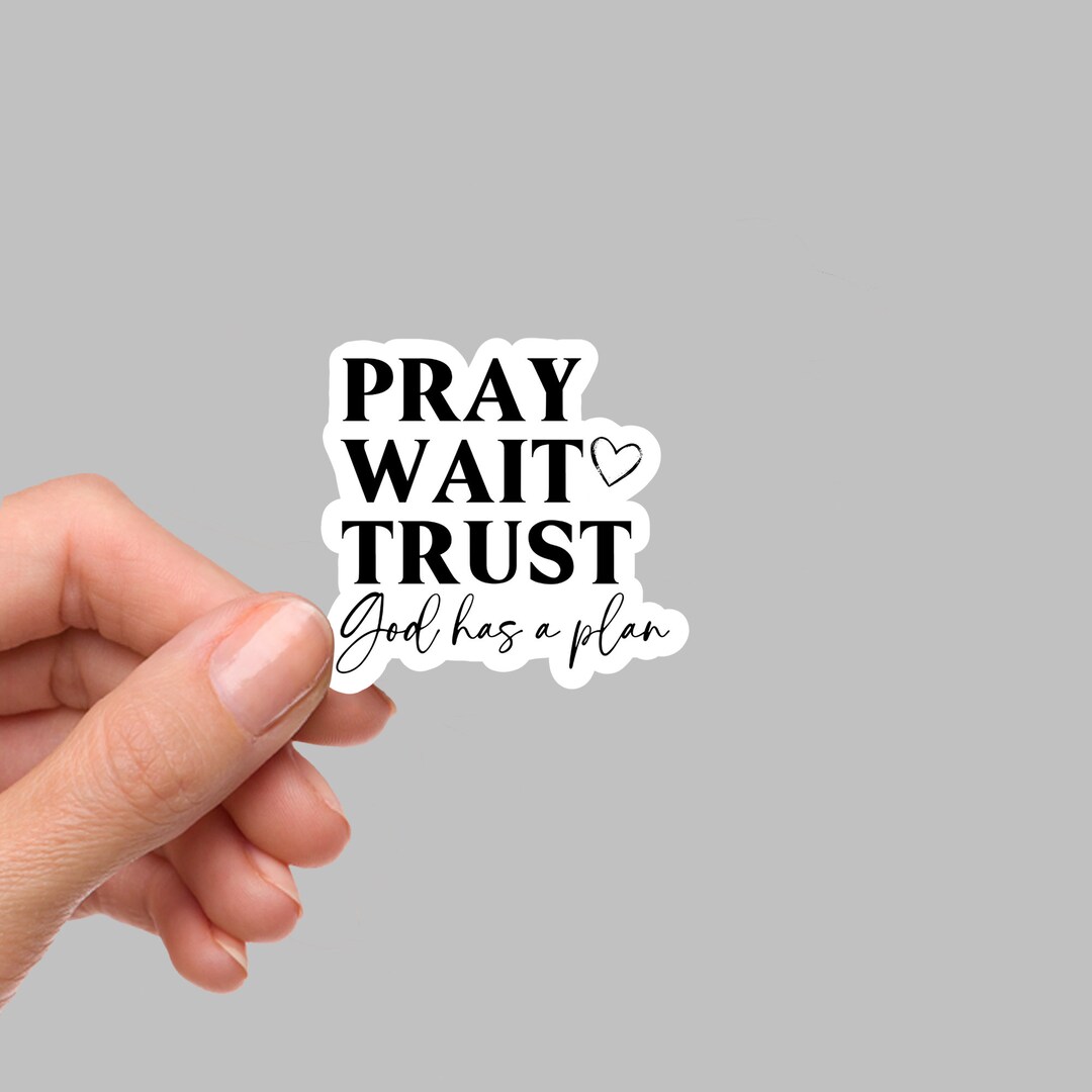 Pray Wait Trust Sticker, Waterbottle Sticker, Faith Sticker, Christian ...