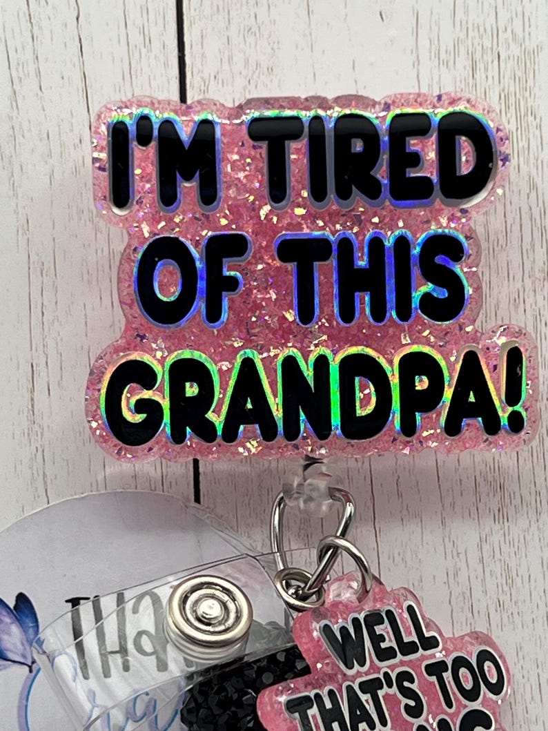 Pink I'm Tired of This Grandpa Badge Reel/too Dang Bad Badge Reel/funny ...