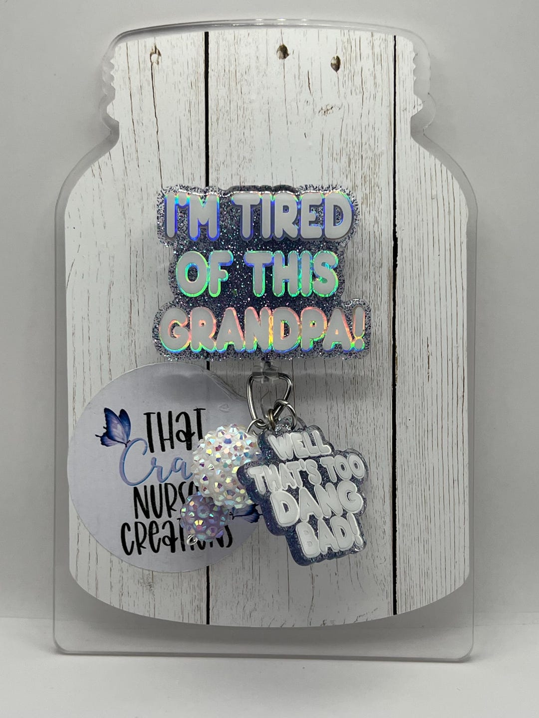 Im Tired of This Grandpa Badge Reel/well Thats Too Dang Bad/funny Badge ...