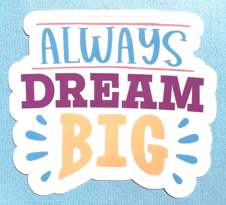 Always Dream Big Sticker, Laptop Sticker, Water Bottle Stickers ...