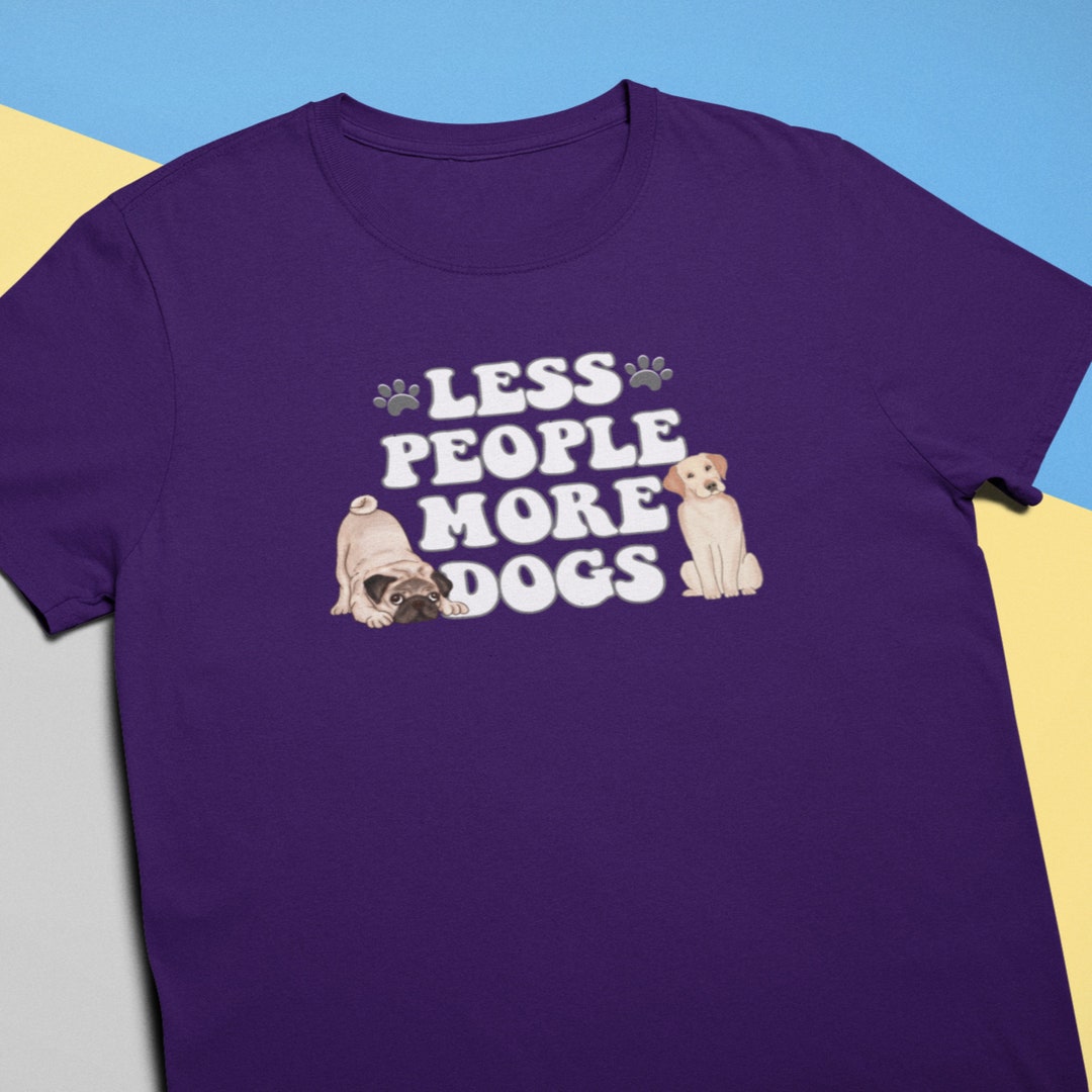Less People More Dogs T-shirt - Etsy