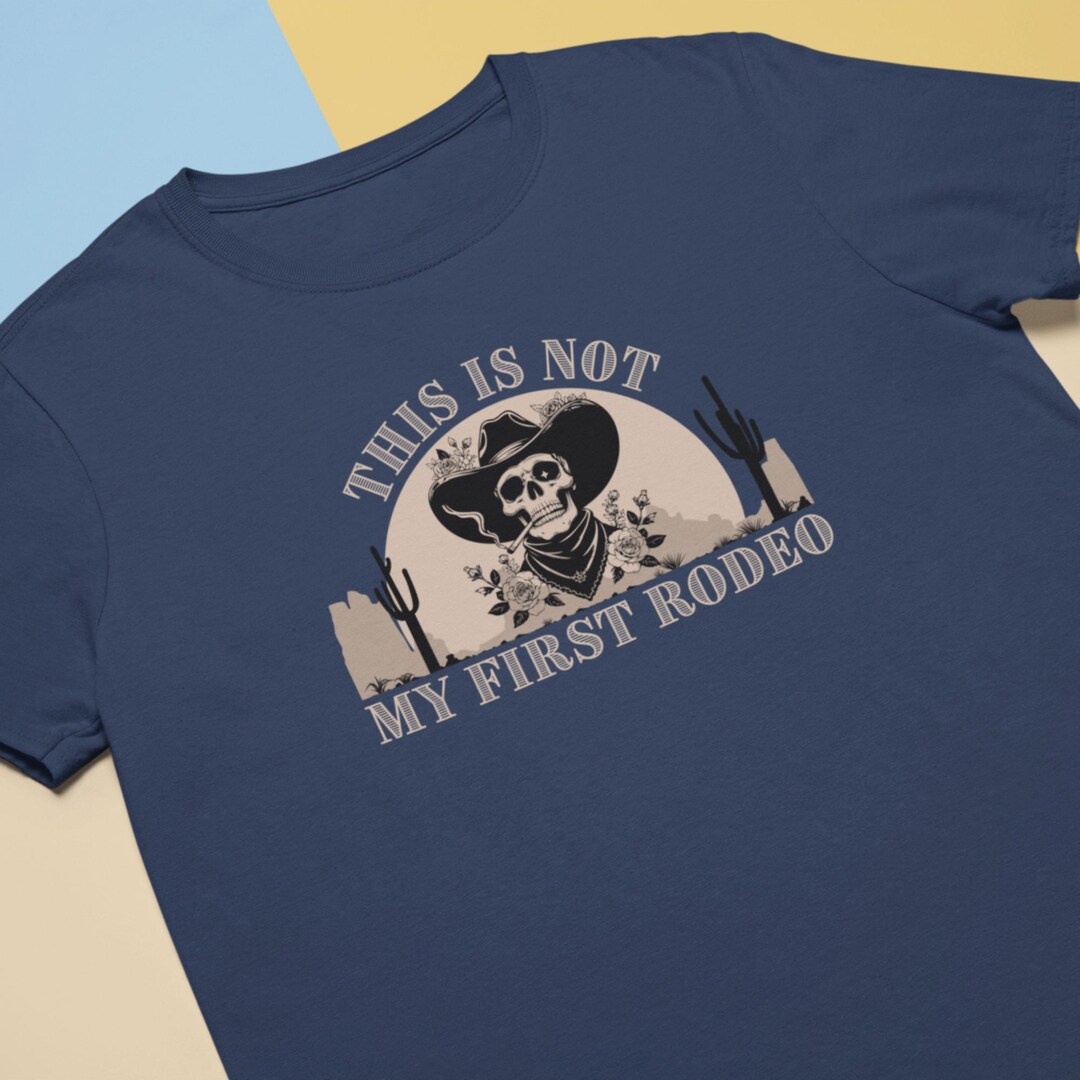 Not My First Rodeo, T-shirt - Etsy