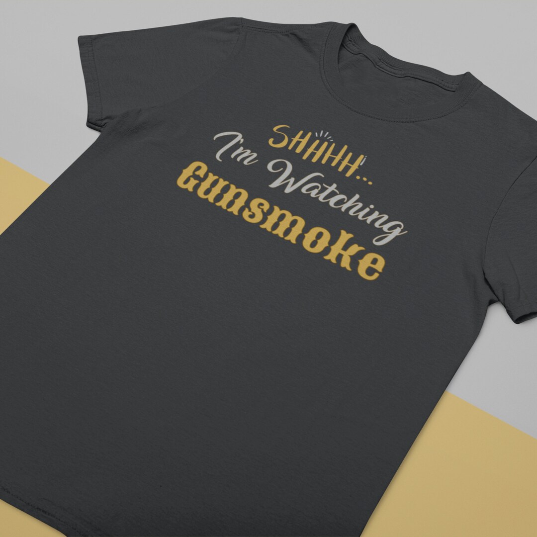Shh, I'm Watching Gunsmoke, T-shirt - Etsy