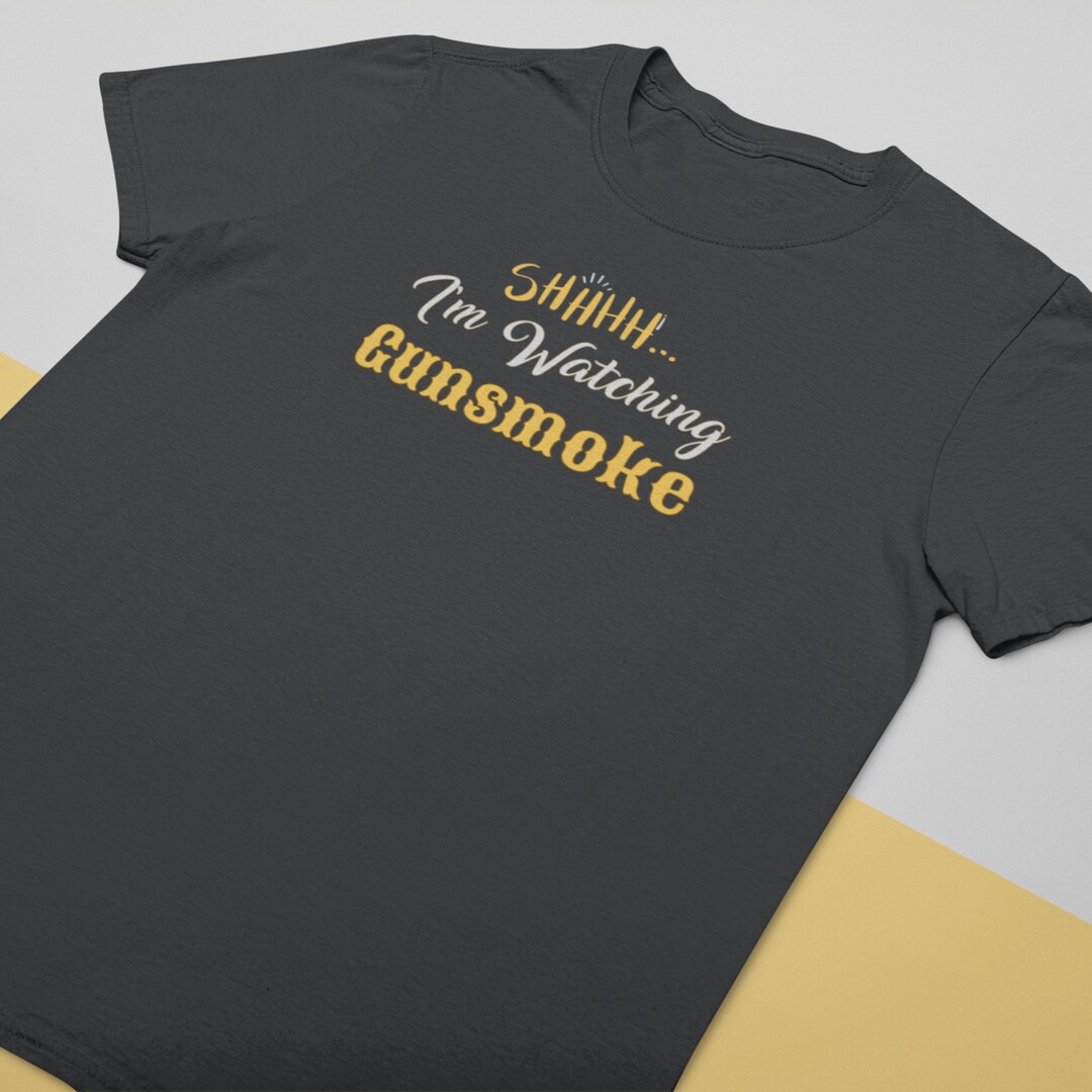 Shh, I'm Watching Gunsmoke, on a Black T-shirt - Etsy