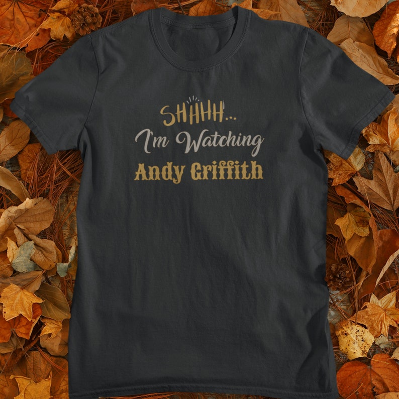 Shh I'm Watching Andy Griffith, T-shirt - Etsy