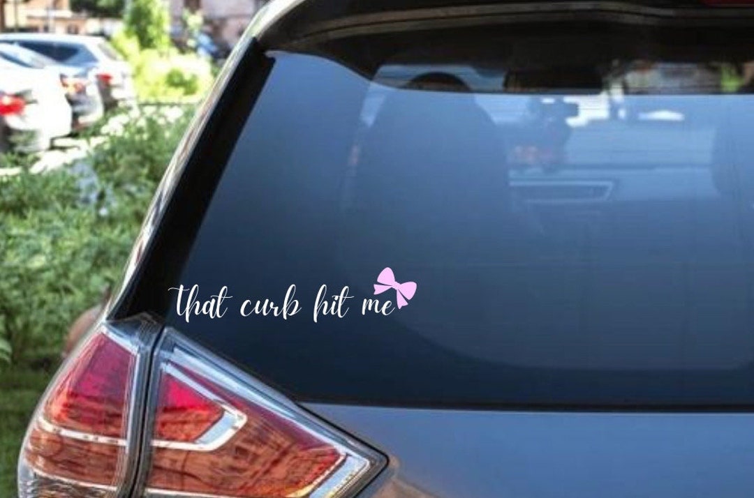 That Curb Hit Me Car Sticker Vinyl Car Sticker Car Sticker Bumper ...