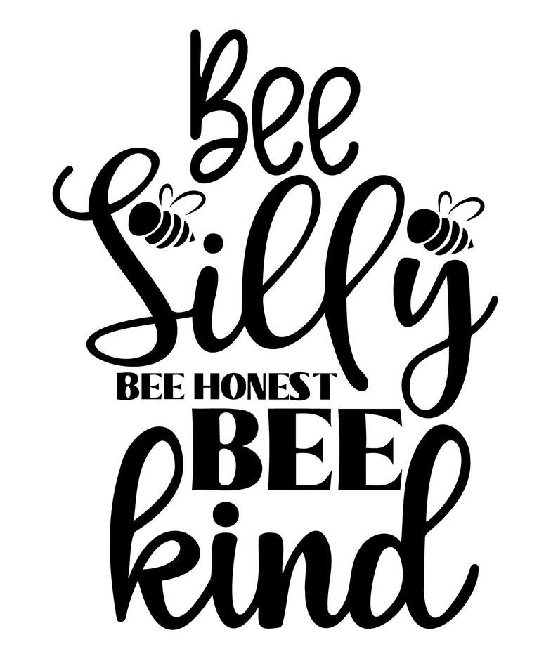Bee Silly Kind Honest Quote, Vector Cut File (digital Download) - Etsy