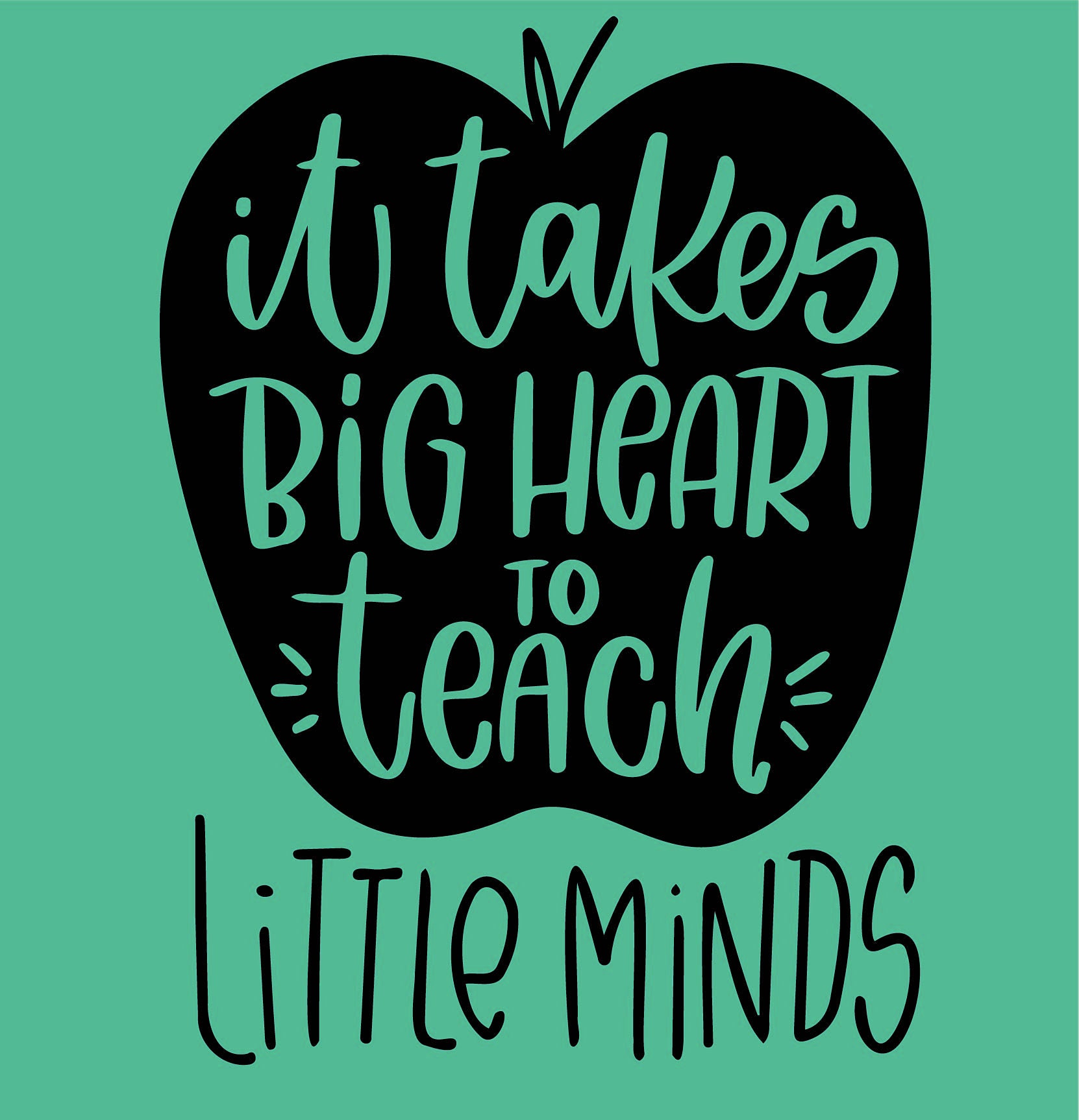Big Heart to Teach Little Minds, Teacher Quote, Teacher Appreciation ...