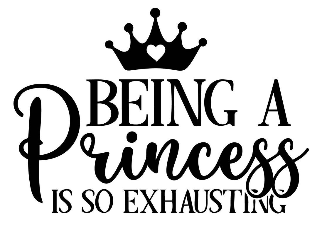 Being a Princess is so Exhausting Quote, Princess Ai Art, Instant ...