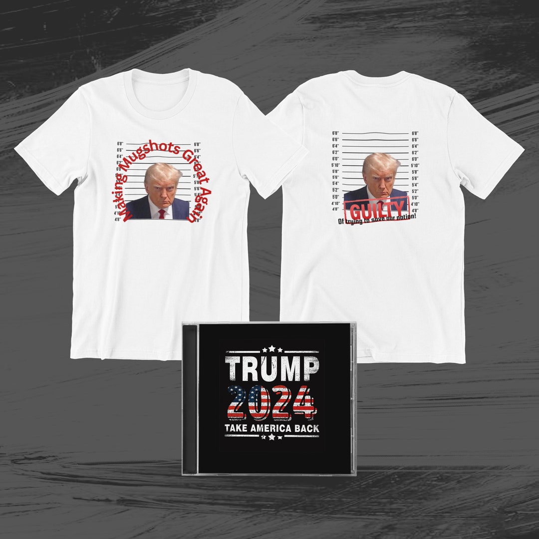Trump Mugshot_guilty of Trying to Save Our Nation, Donald Trump ...