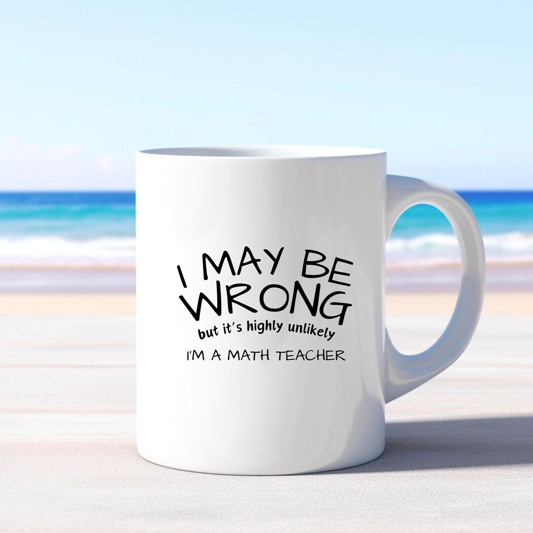 Math Teacher Mug, Mug for Mathematics Teacher, Funny Gift for Math ...