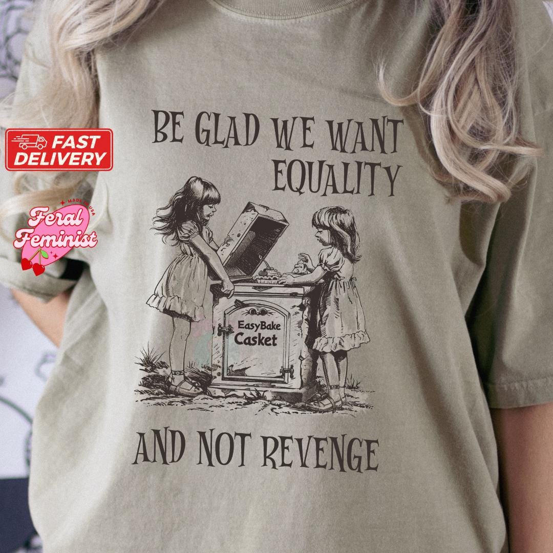 Be Glad We Want Equality Not Revenge Shirt, Vintage Gender Equality ...