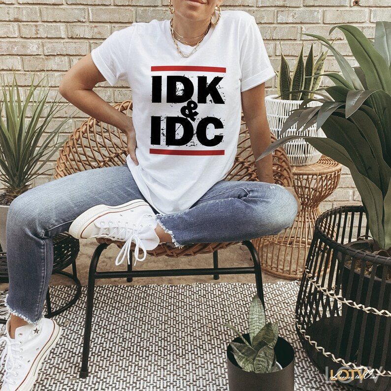 IDK & IDC Tee: Sarcastic Humor T-shirt - Etsy