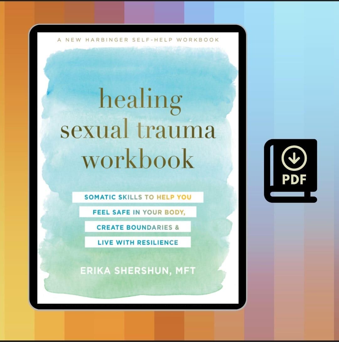 Healing Sexual Trauma Workbook - Somatic Skills to Help You Feel Safe ...