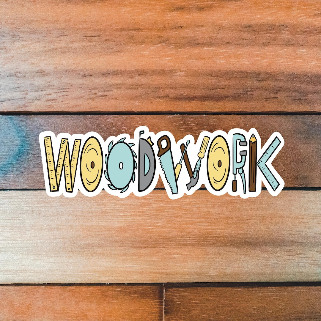Woodwork Sticker, Woodworking Decal, Gift for Carpenter, Woodworking ...