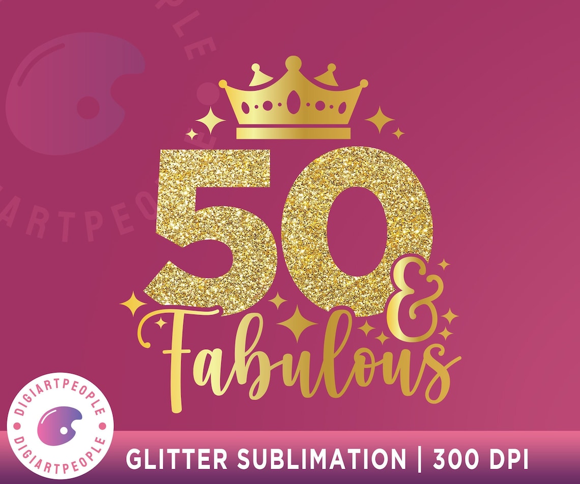 50 And Fabulous Svg 50th Birthday Svg Fifty Birthday Shirt Svg 50th