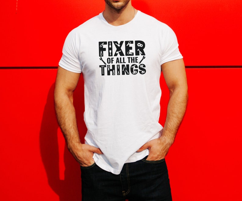 Fixer of All the Things SVG, Mr. Fix It Funny Mens T Shirt Design, Dad ...