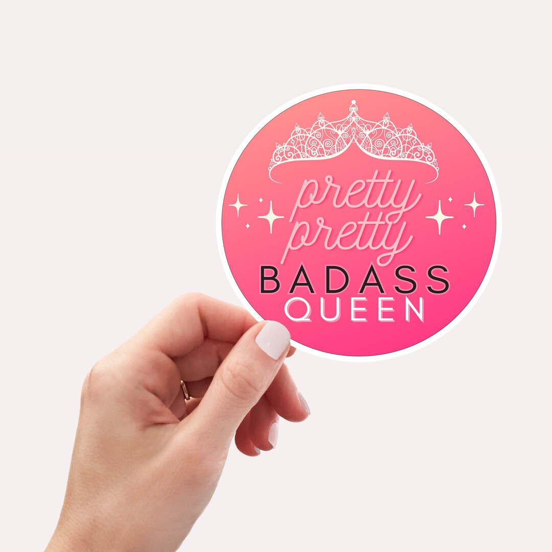 Pretty Pretty Badass Queen Sticker, Pink Queen Sticker, Pretty Water ...