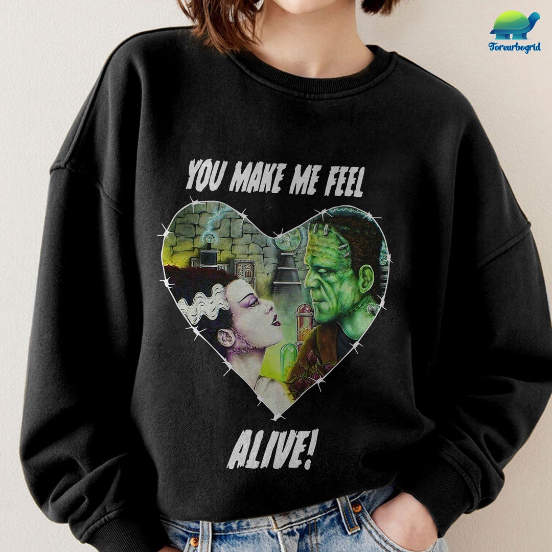 You Make Me Feel Alive Valentine Shirt Frankenstein and Bride Horror ...