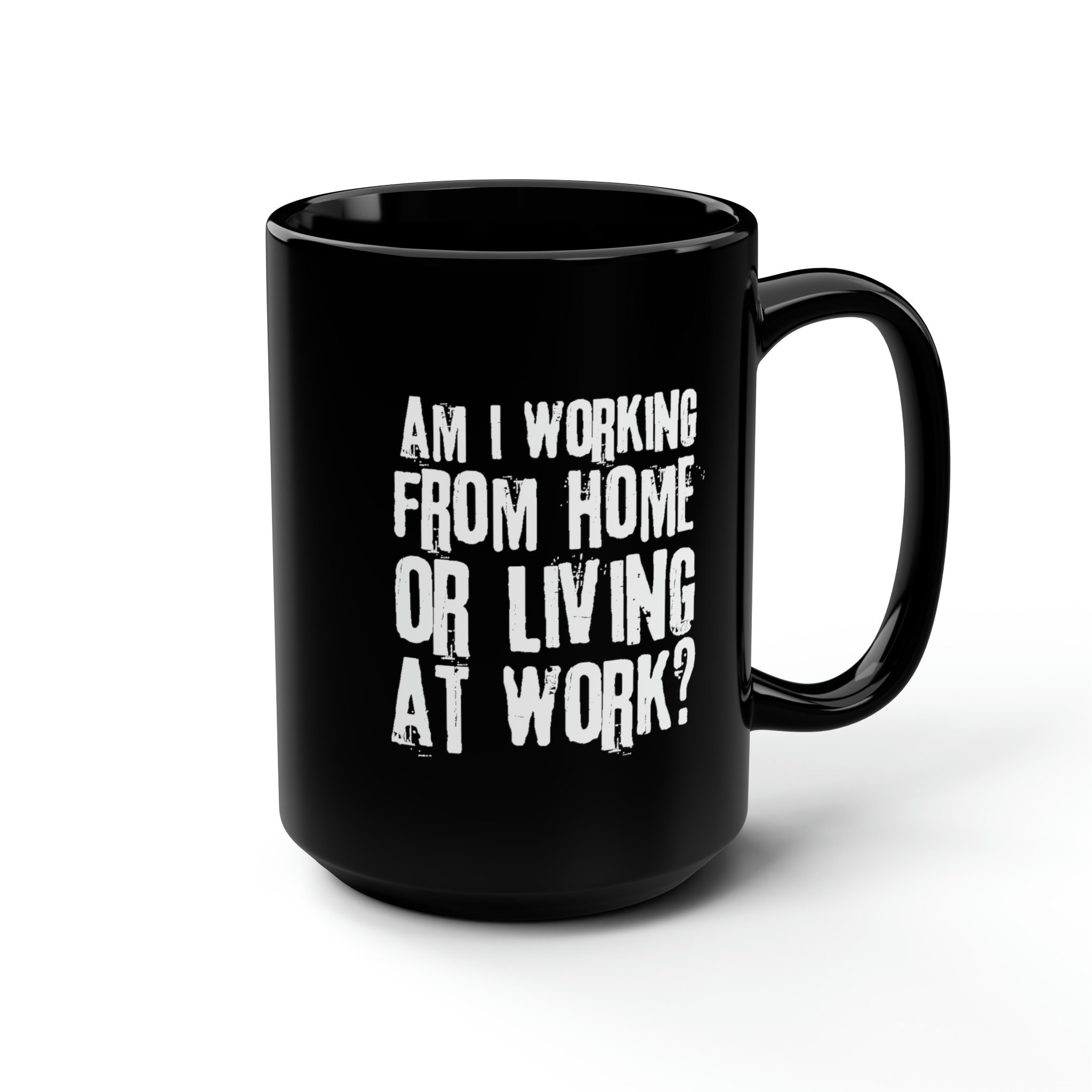Am I Working From Home or Living at Work Funny Work From Home Black 15 ...