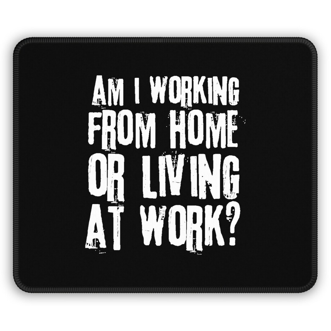 Am I Working From Home or Living at Work Mouse Pad Office Decor ...