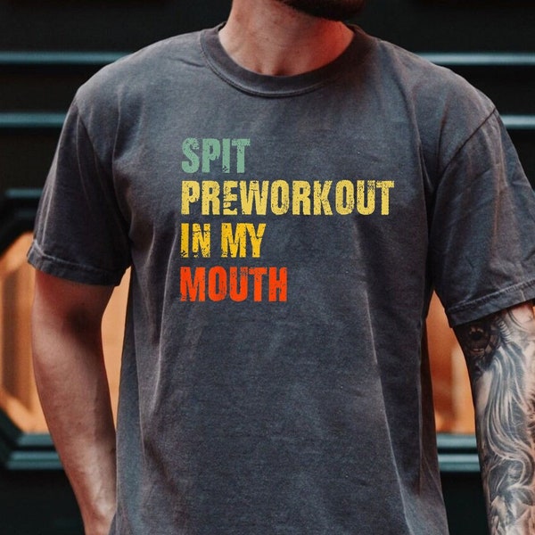 Gym Shirt "spit Preworkout in My Mouth" - Etsy