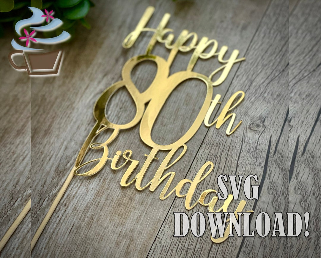 Happy 80th Birthday Cake Topper SVG Download - Etsy Canada