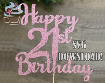 SVG Happy 21st Birthday Cake Topper Cut Files for Cricut or Cutting ...